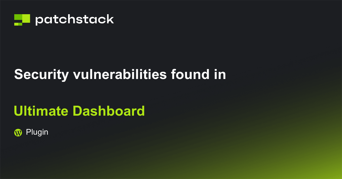 Ultimate Dashboard Vulnerabilities - Patchstack